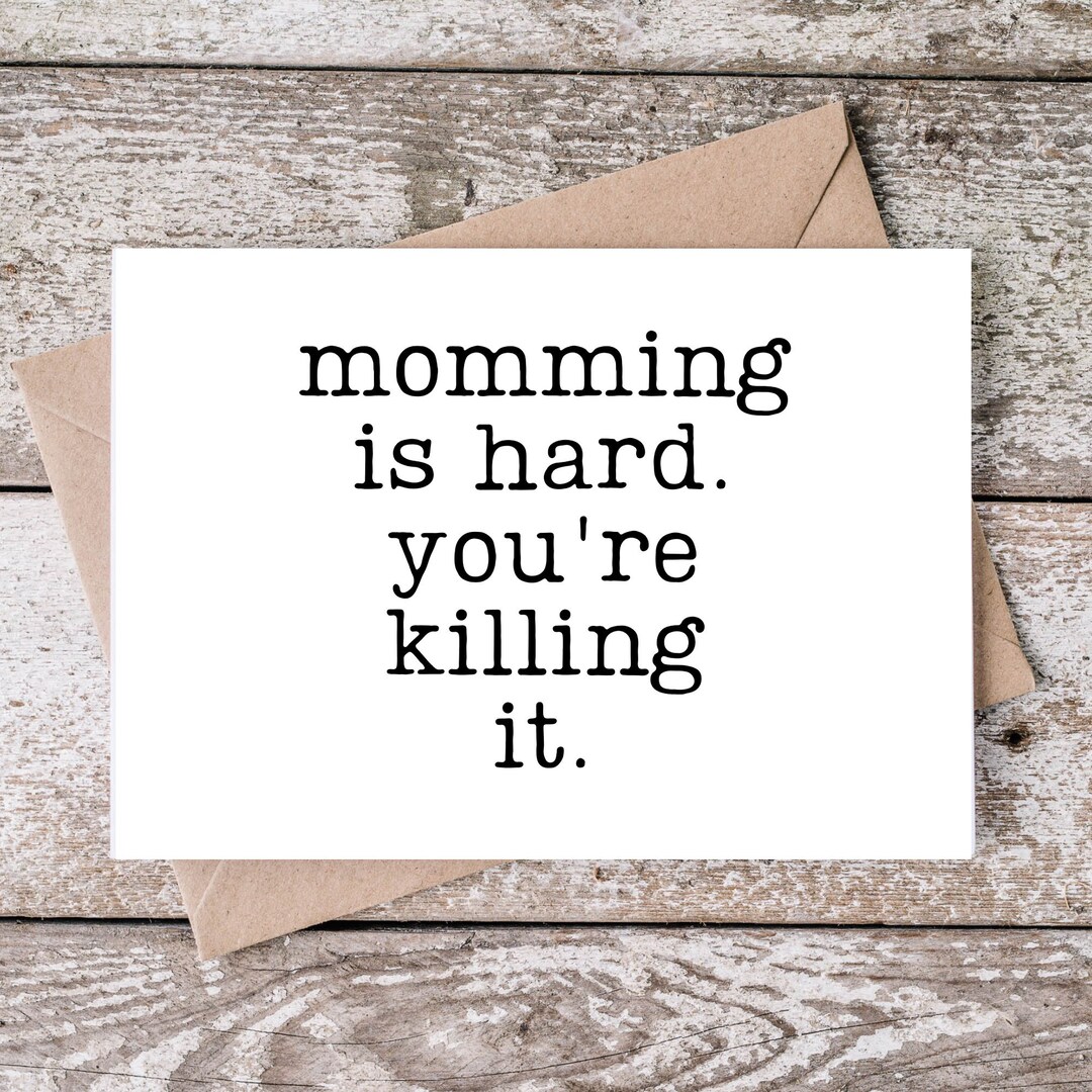 Printable Mother's Day Card 5x7, Momming is Hard You're Killing It Quote, Gift for First Time ...