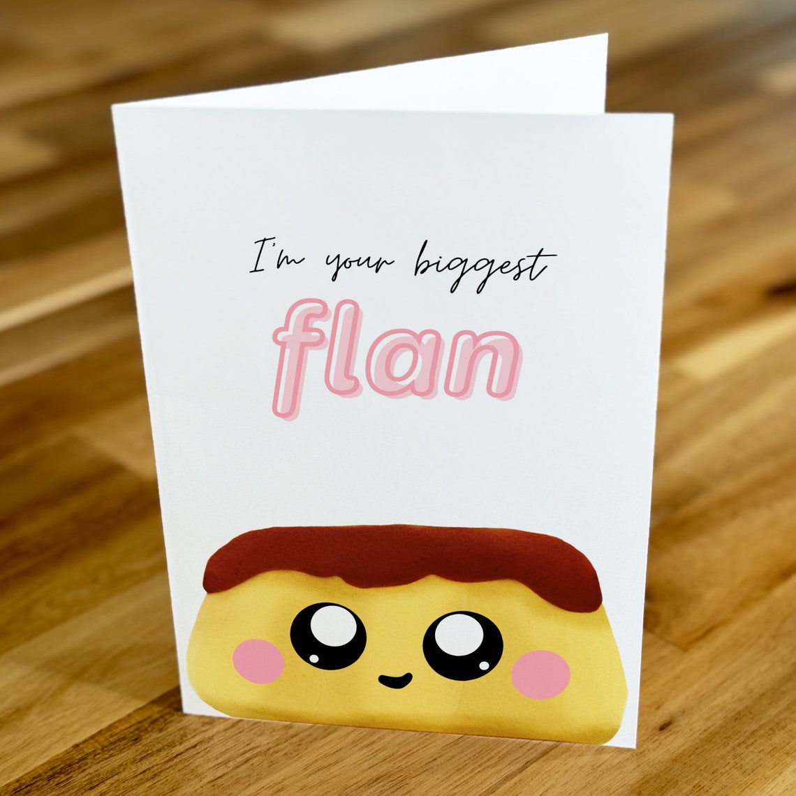 I'm Your Biggest Flan Greeting Card . Food Pun, Cute, Funny, Kawaii ...