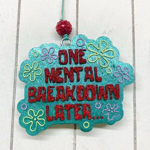 One Mental Breakdown Later Freshie Humor Mental Health Freshie Mental ...