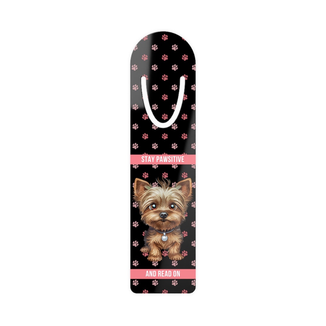 Cute Dog Bookmarks Stay Pawsitive & Read On:yorkshire Terrier Dogs A ...