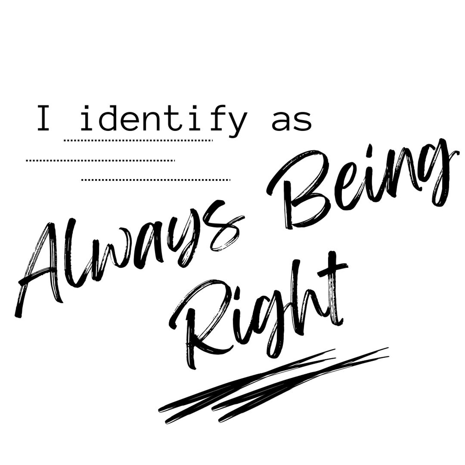Identify as Always Being Right, Digital Download, PNG, Funny, Attitude ...