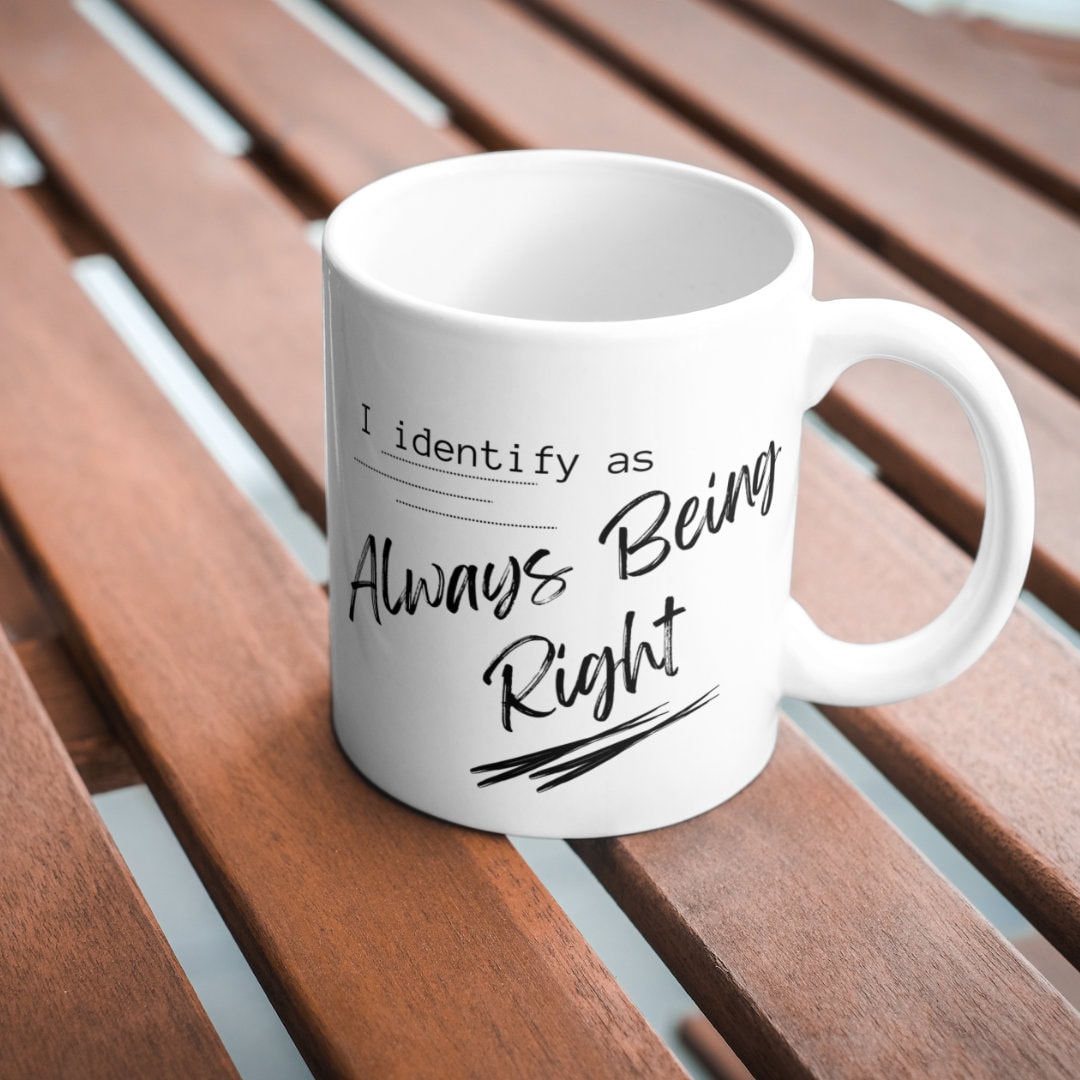 Identify as Always Being Right, Digital Download, PNG, Funny, Attitude ...