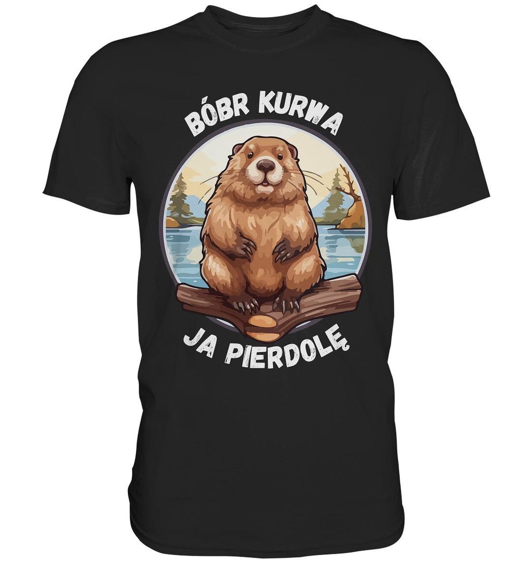 T-shirt Bóbr Kurwa - Ja Pierdolę - Meme - Fun - Bober - Bieber - Polish ...