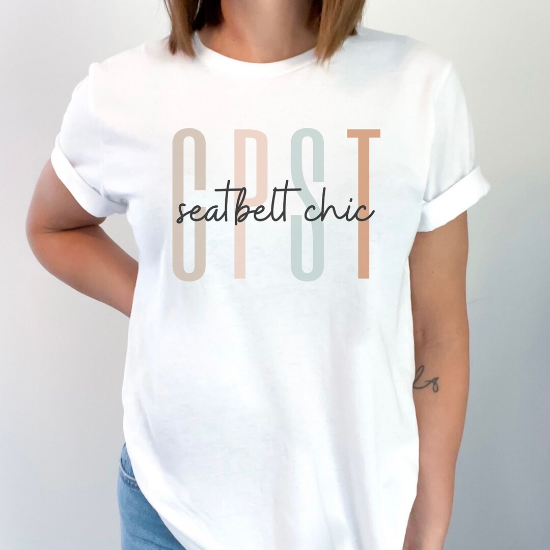 Seatbelt Chic CPST Shirt, Child Passenger Safety Technician Tee, CPST ...