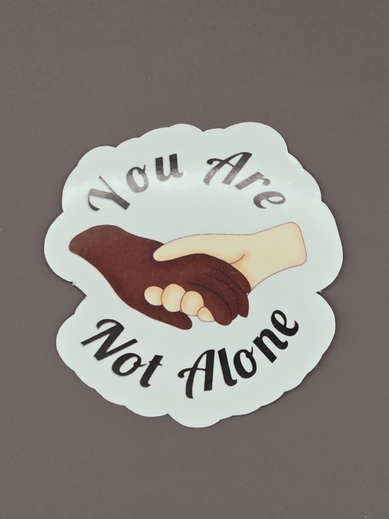 You Are Not Alone Sticker Mental Health Sticker Motivational Sticker ...
