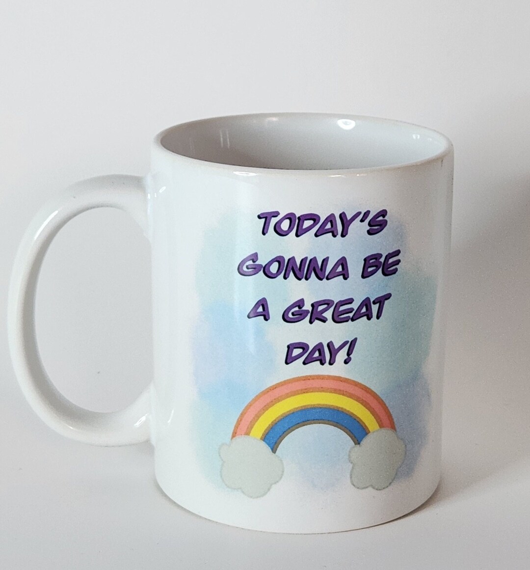 Ceramic Coffee Mugs - Today’s Gonna Be a Great Day | Colorful Mugs ...