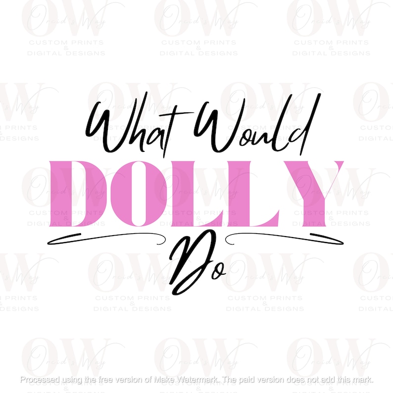 What Would Dolly Do, Dolly Inspired Art Work, Dolly Wisdom, Country ...