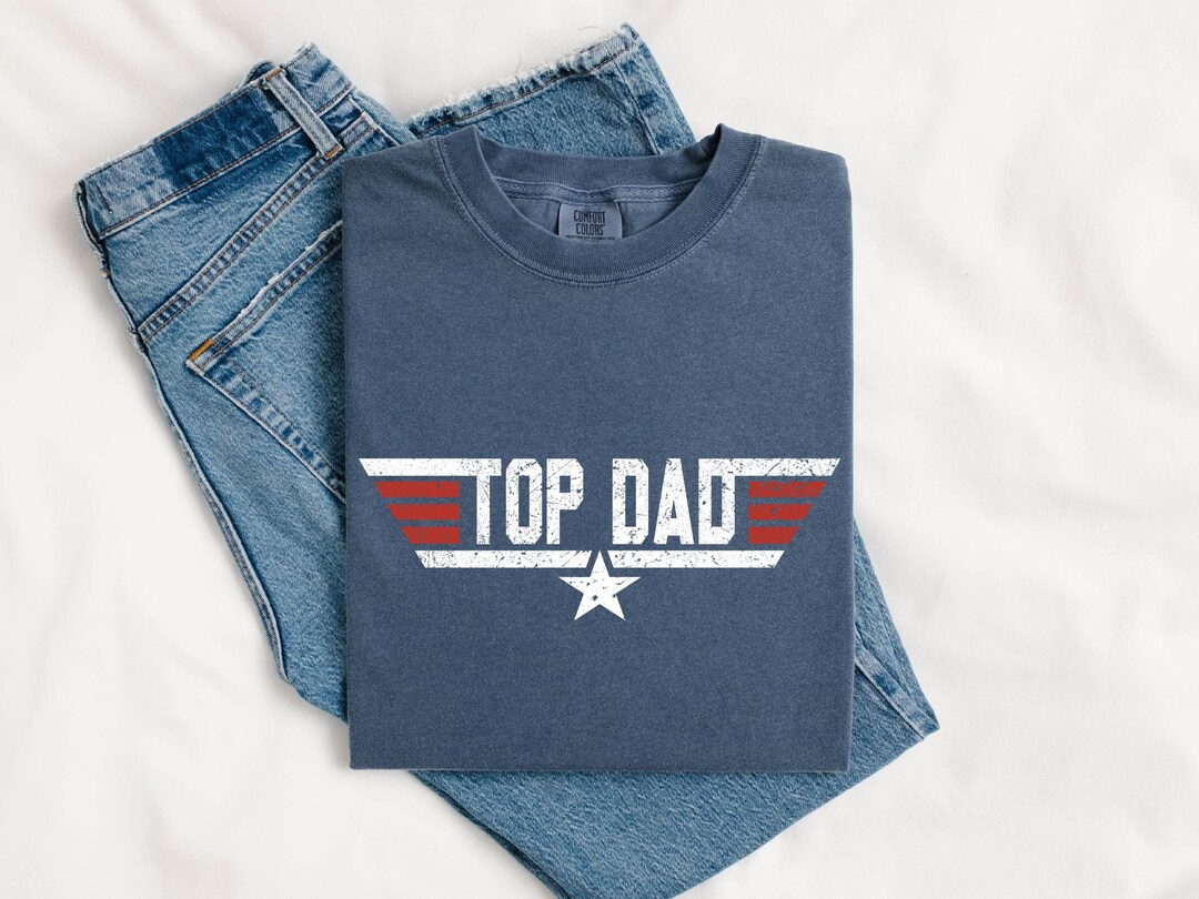 Top Dad T-shirt, Top Dad T Shirt,comfort Colors®top Dad Shirt ...
