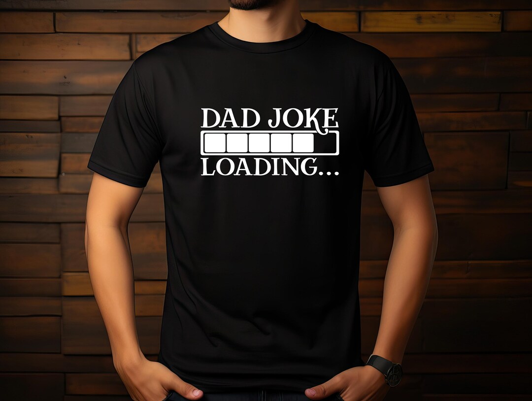 Dad Joke Loading Shirt T Dad Shirt Mens Shirt Funny Ts For Dad