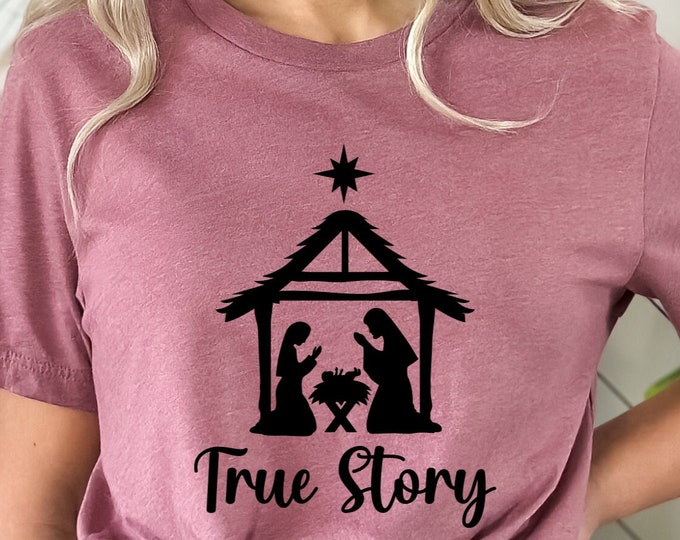 True Story Shirt, True Story Christmas Shirt, Christmas Nativity Shirt ...