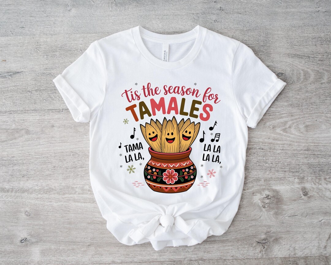 Retro Mexican Food Shirt, Tamale Food T-shirts, Tis the Season Tamale T ...