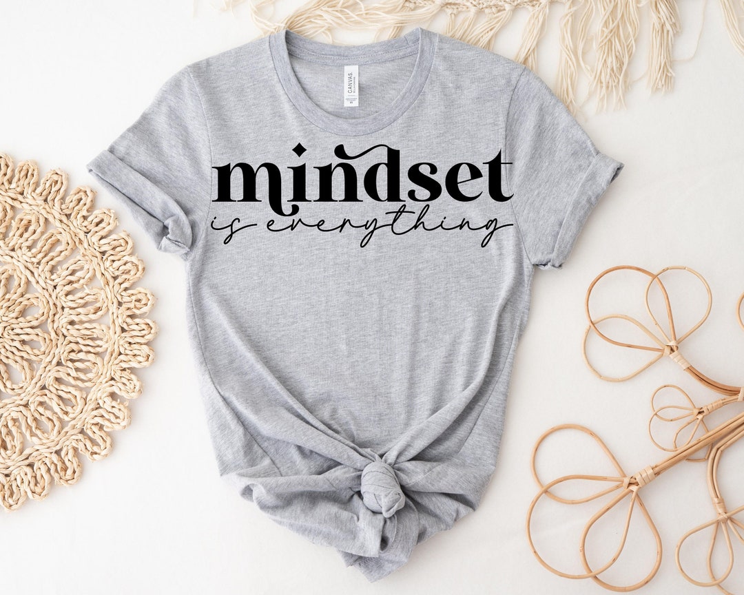 Mindset is Everything Shirt, Motivational T-shirt, Women's Positivity ...