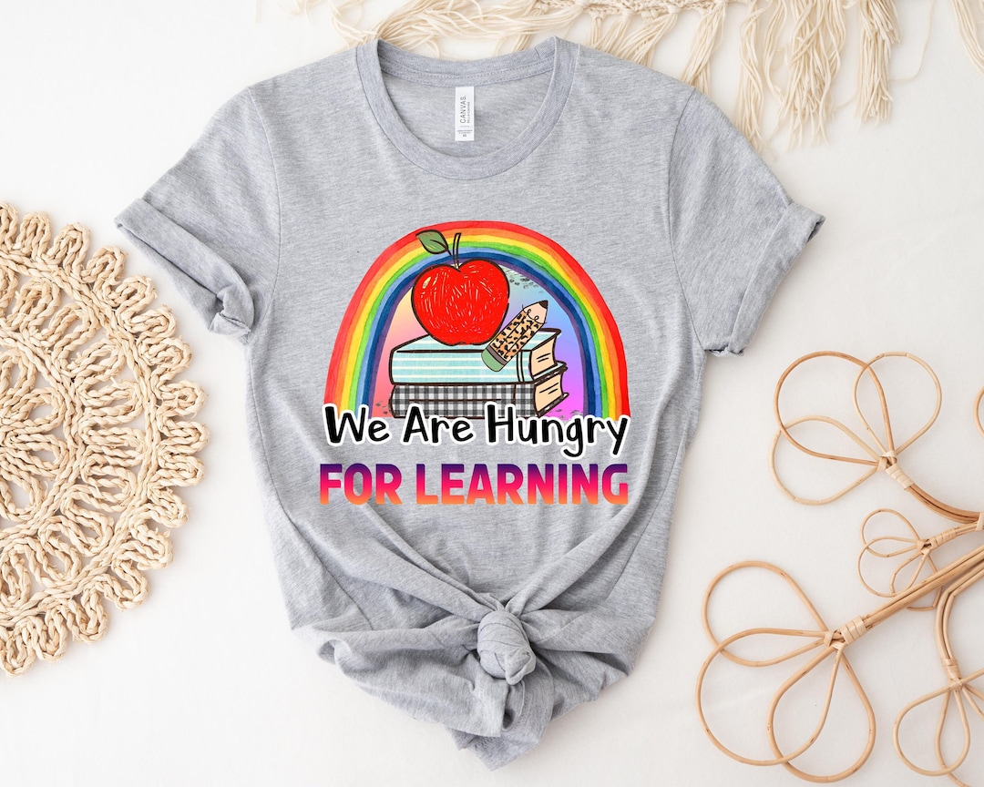 We Are Hungry for Learning Shirt | Back to School Gift, 1st Day of School, Funny Teacher Shirt ...