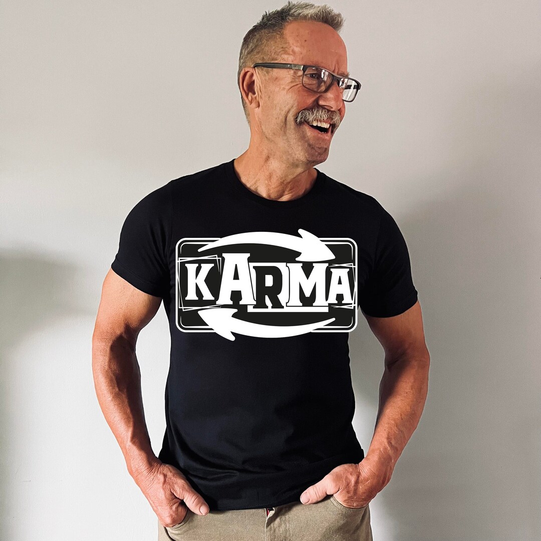 Karma T-shirt Men's Women's Unisex Karma Tee, Shirt Gift Birthday Funny ...