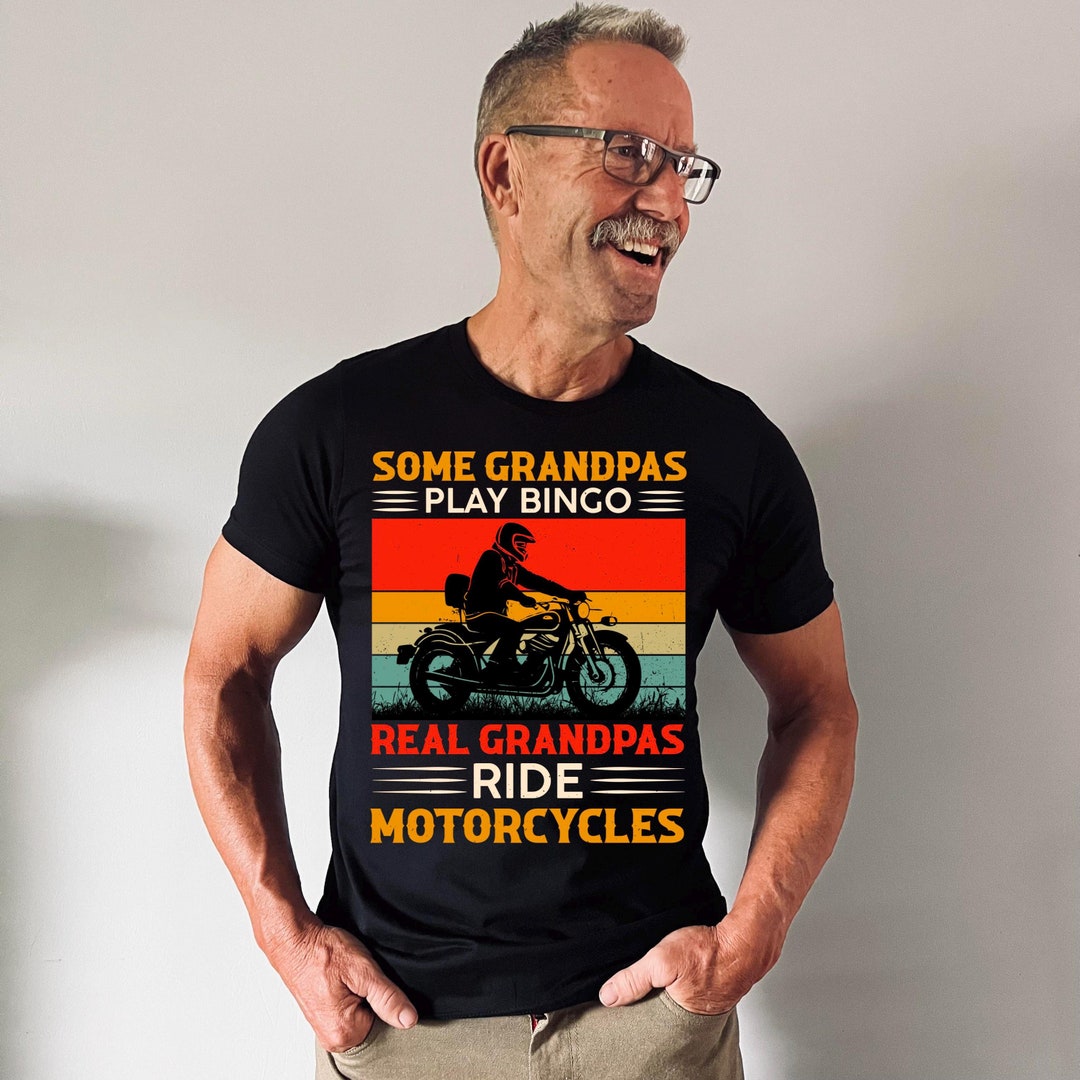 Vintage Grandpa Motorcycle Tee, Some Grandpas Play Bingo Real Grandpas ...