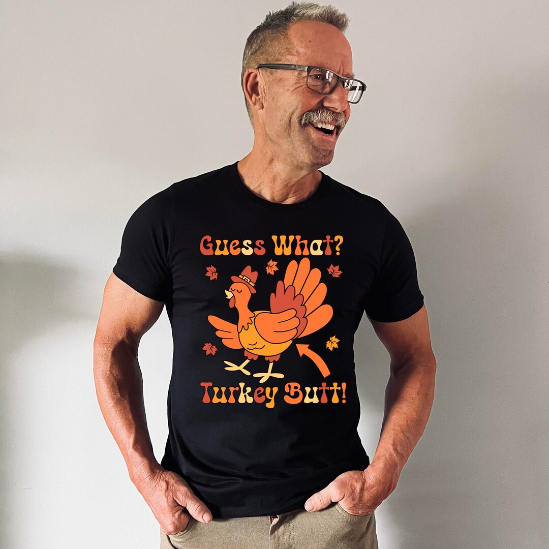 Guess What Turkey Butt Shirt Funny Turkey Thanksgiving Shirt - Etsy