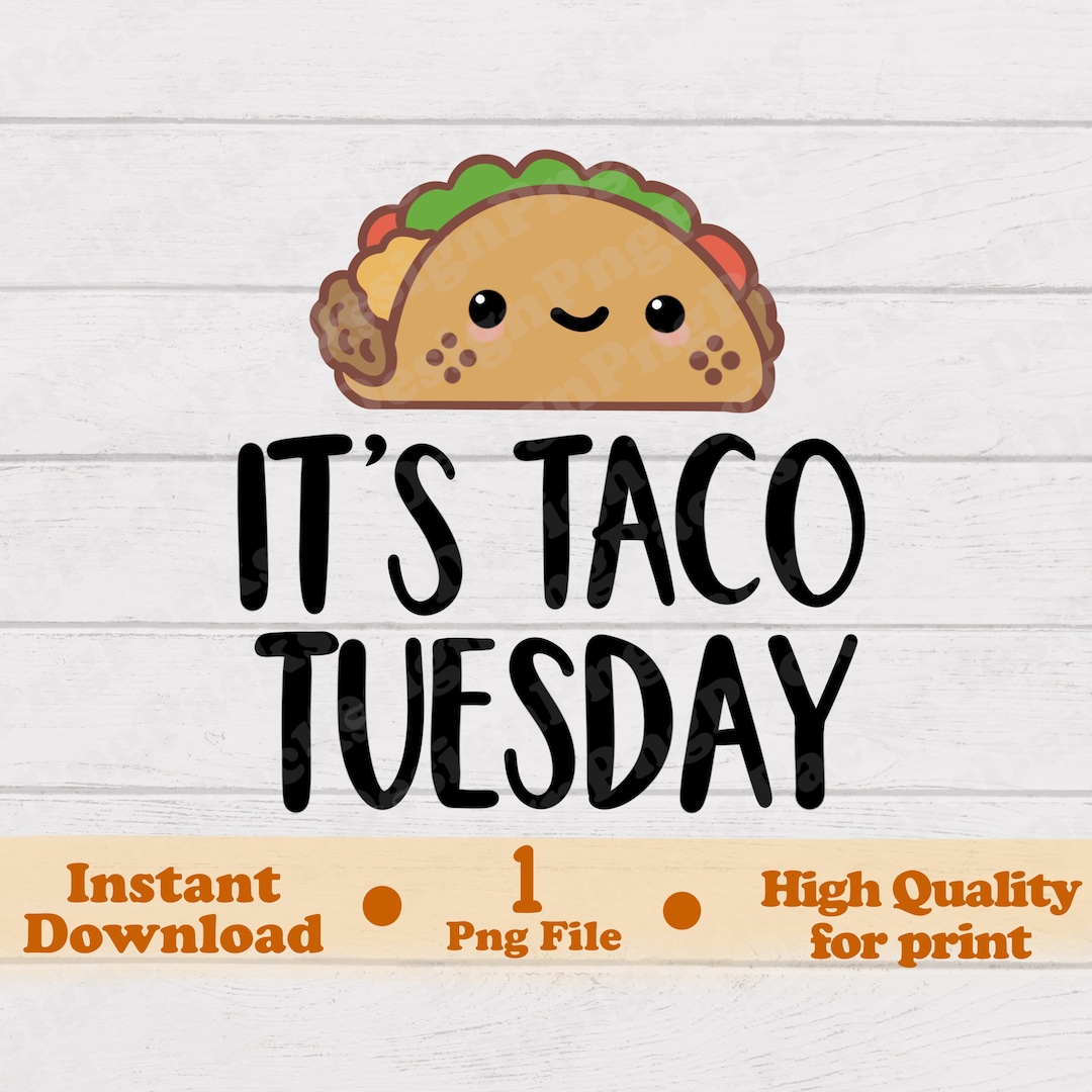 Its Taco Tuesday Png, Cute Taco, Ready to Print, Hand Drawn, Digital ...