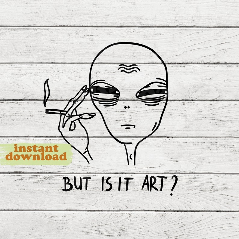 Tired Alien Png Design, Funny Art, but is It Art, Png Artwork, Digital ...
