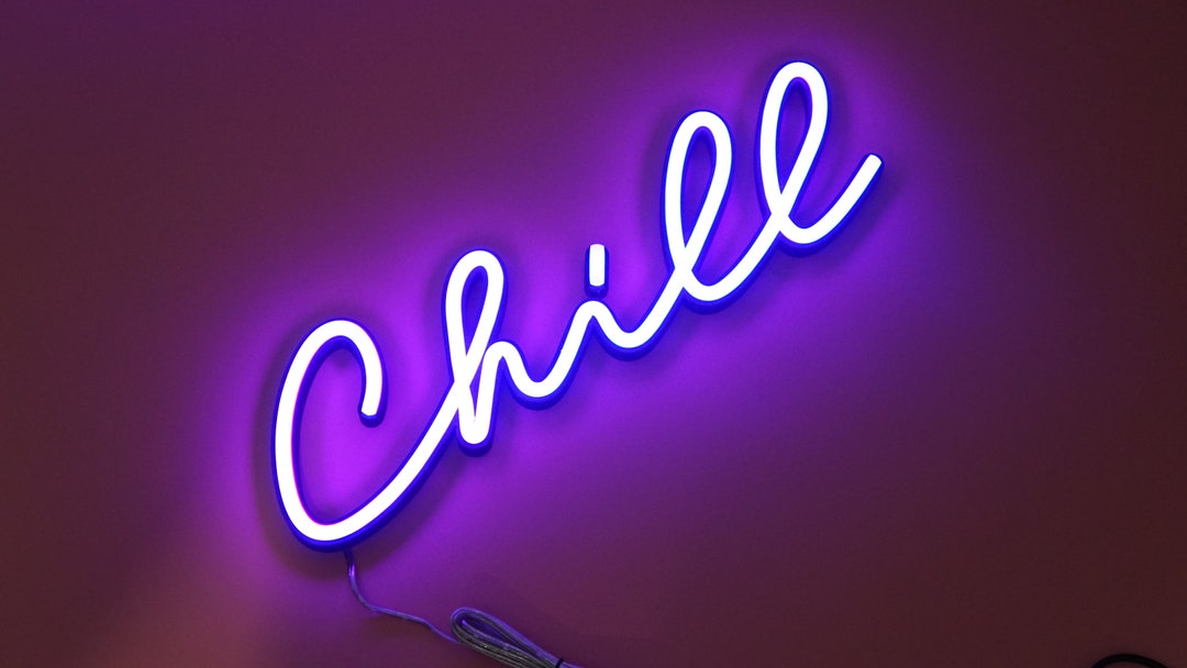 Chill Neon LED Sign | Relaxing Wall Art | Custom LED Sign | Gift Decor ...