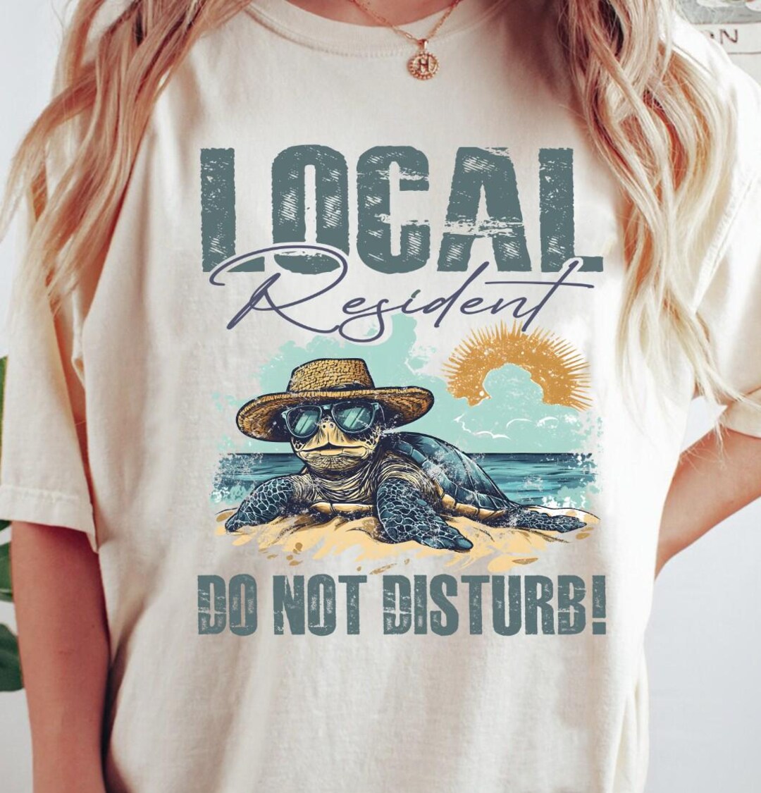 Local Resident Do Not Disturb Png, Summer Vibes Shirt Png, Coastal Png ...
