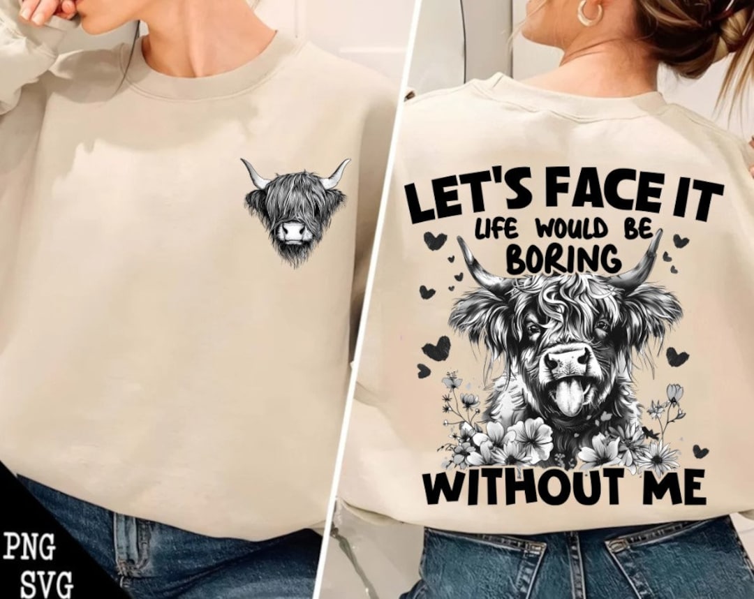 Let's Face It Life Would Be Boring Without Me PNG, Highland Cow PNG ...