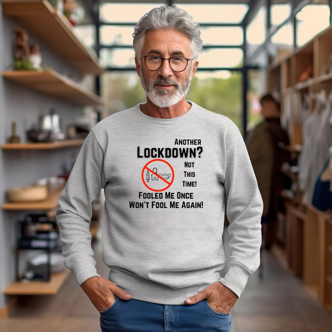 Lockdown Survivor Sweatshirt 'fooled Me Once, Won't Fool Me Again' Unisex Pandemic Fashion - Etsy