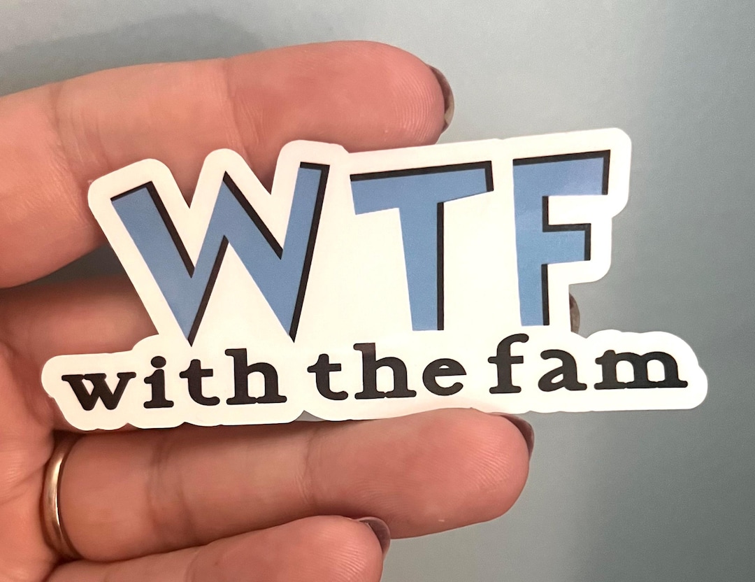 WTF With the Fam! Sticker- Funny Stickers for the Whole Family; Reunion ...