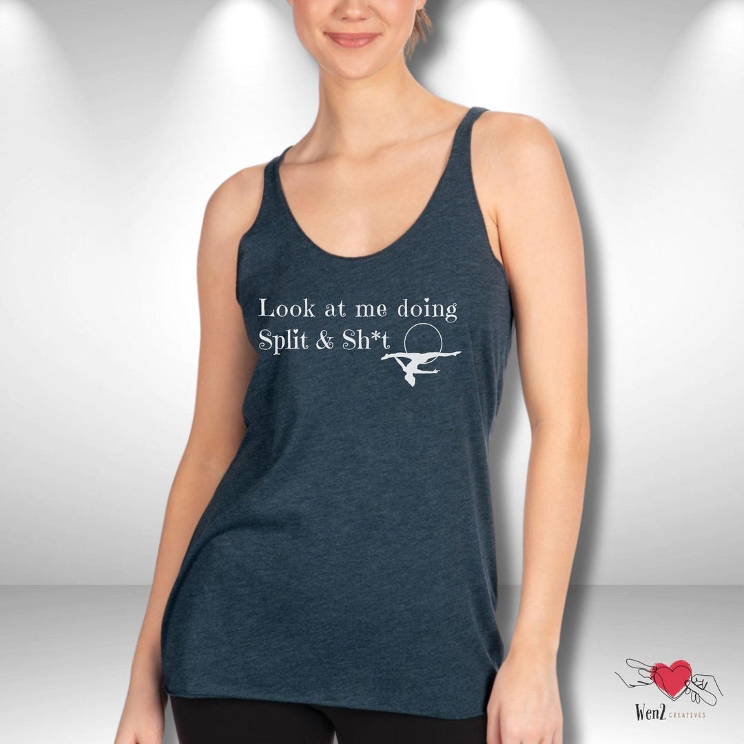 Fun Aerial Meme Split & Sh*t Tank Top Women Aerialist Shirt Gift Aerial ...