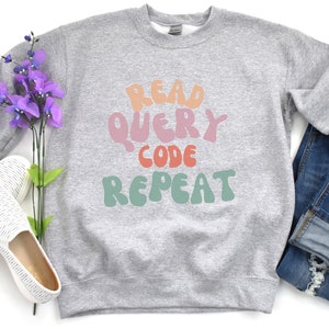 Medical Coder Sweatshirt, Read Query Code Repeat, Coding Shirt ...
