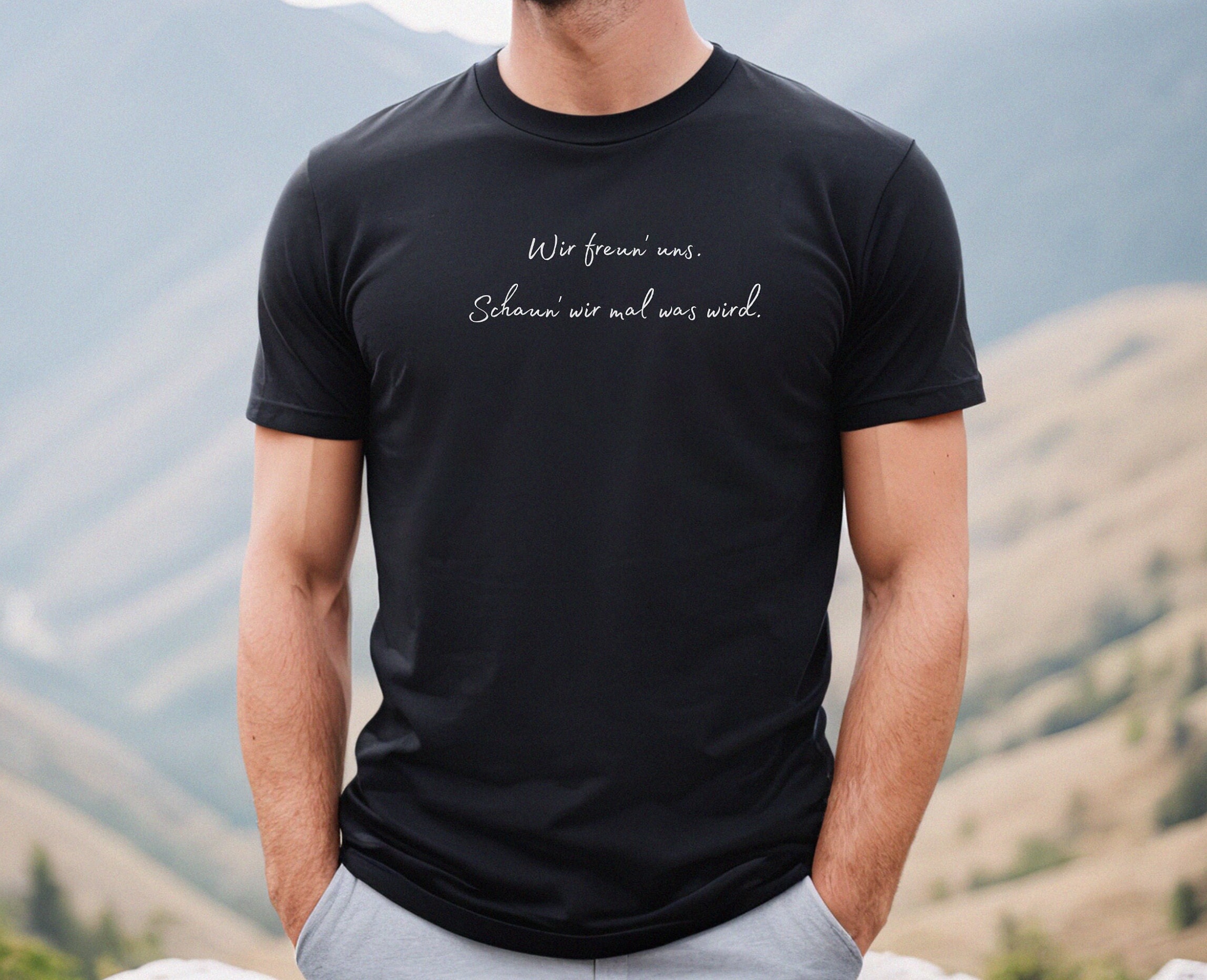 Wir freun uns. Schaun wir mal was wird. T-Shirt| Meme Shirt | Unisex T ...