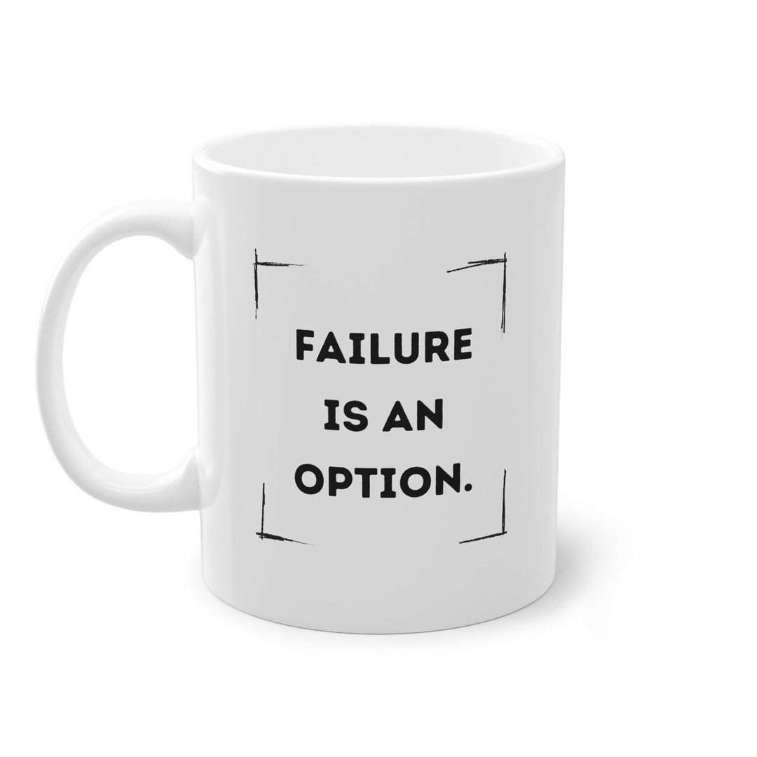 Funny Office Mug, Mug for Work, Failure is an Option Mug, Gift Idea - Etsy
