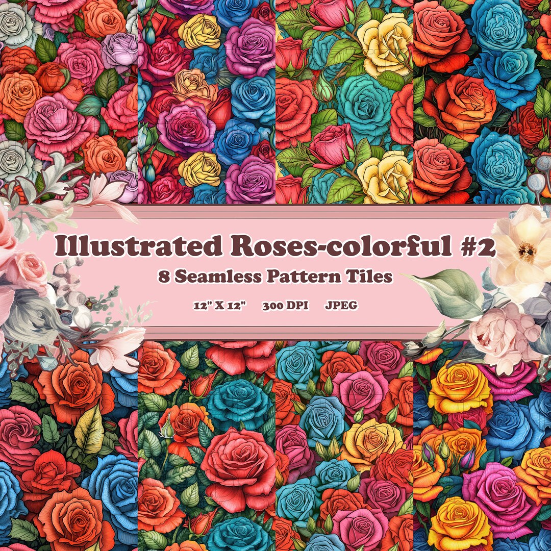 Illustrated Roses Colorful #2 - 8 Printable Scrapbook Sheets - Seamless ...