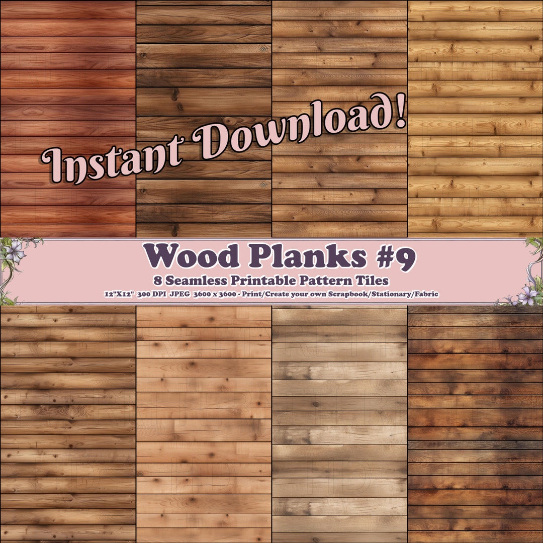 Wood Planks #9 - 8 Artisan-crafted Printable Sheets - Endless Tiling ...