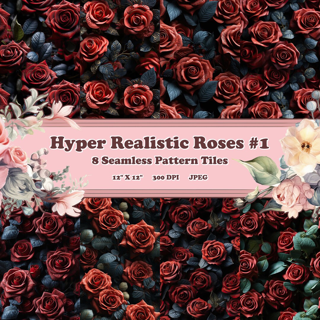 Hyper Realistic Roses #1 - 8 Printable Scrapbook Sheets - Seamless ...