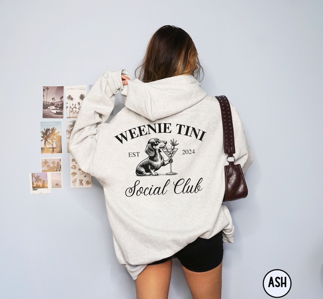Weenie Tini Dachshund Hoodie, Wiener Dog Social Club Shirt, Weenies and ...