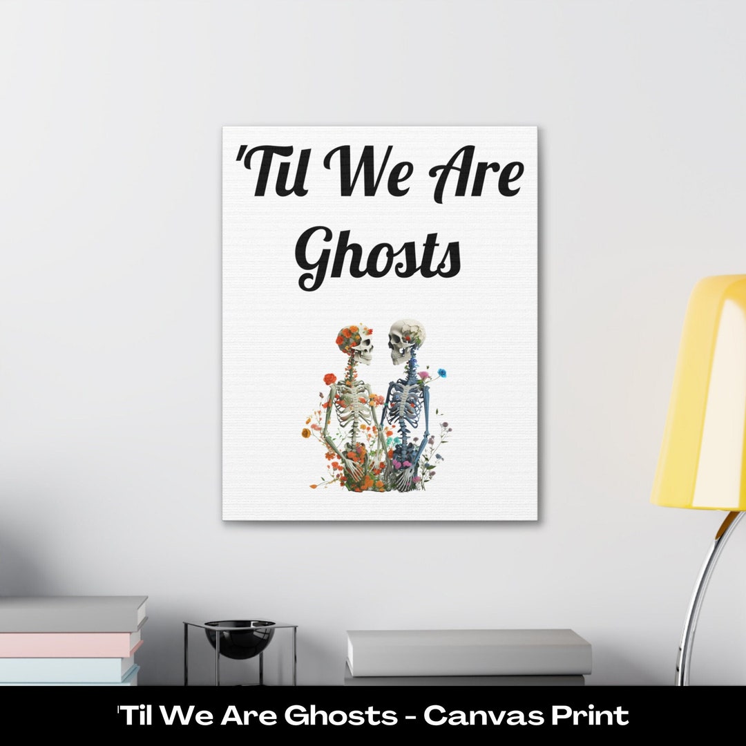 Til We Are Ghosts Wall Art, Gothic Home Decor or Wedding Sign, Canvas ...