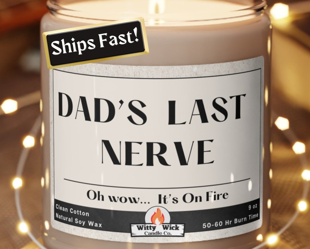 Last Nerve Candle Gift, Funny Dad Gifts, Gifted From Daughter Son ...