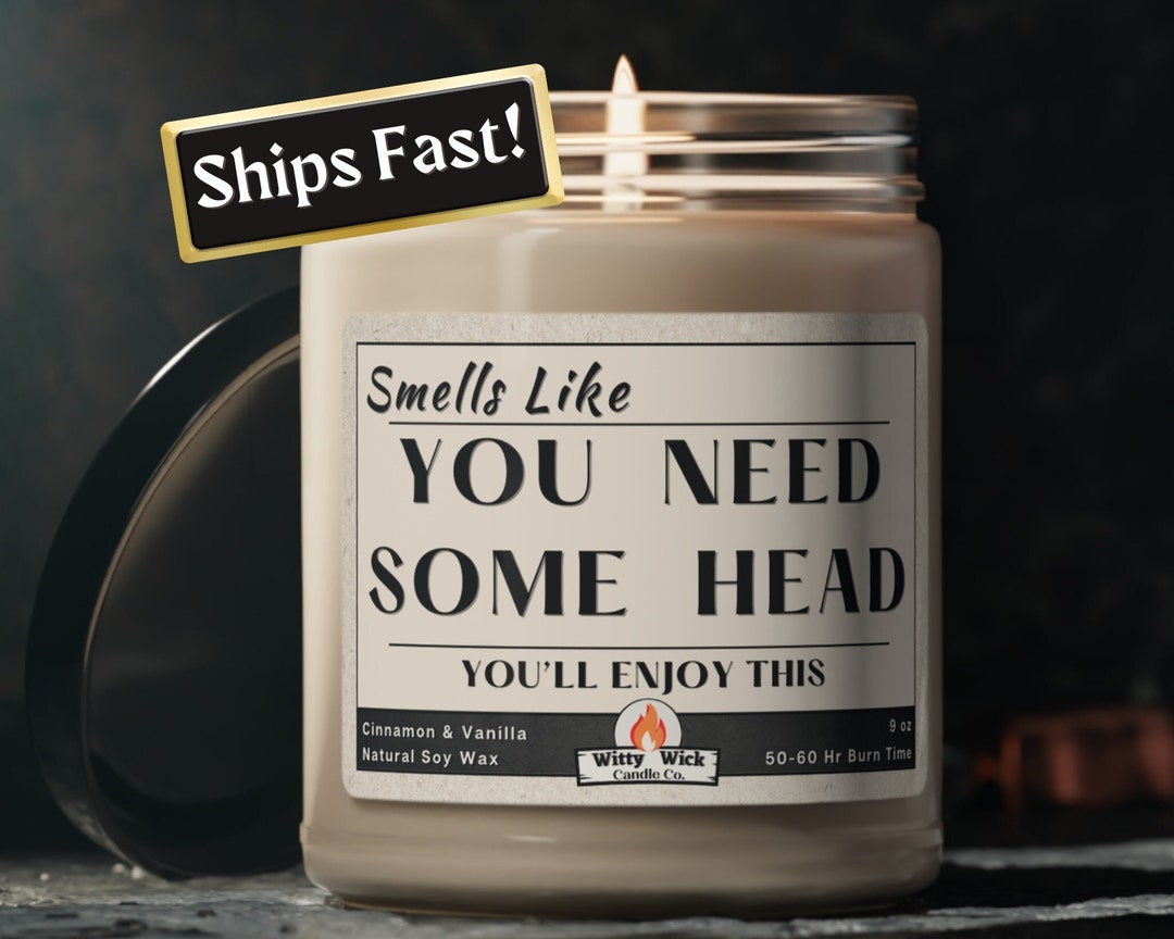 Smells Like You Need Some Head, Dating Anniversary Gifts, BF Valentines ...