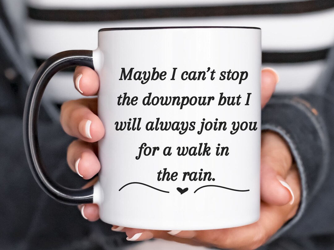 Friendship Mug, Maybe I Can't Stop the Downpour, Thinking of You ...