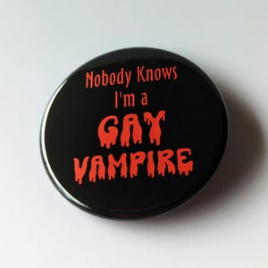 Nobody Knows I'm a Gay Vampire Pinback Button | LGBT Pride Halloween ...