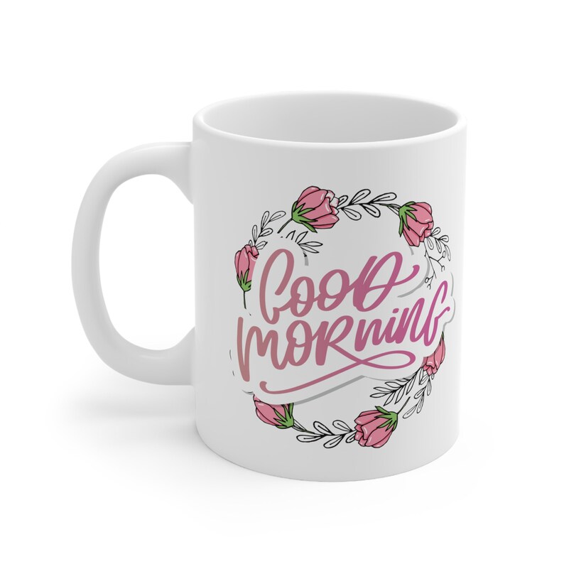 Ceramic Mug good Morning Inspirational Gift, Empowering Mug, Good ...