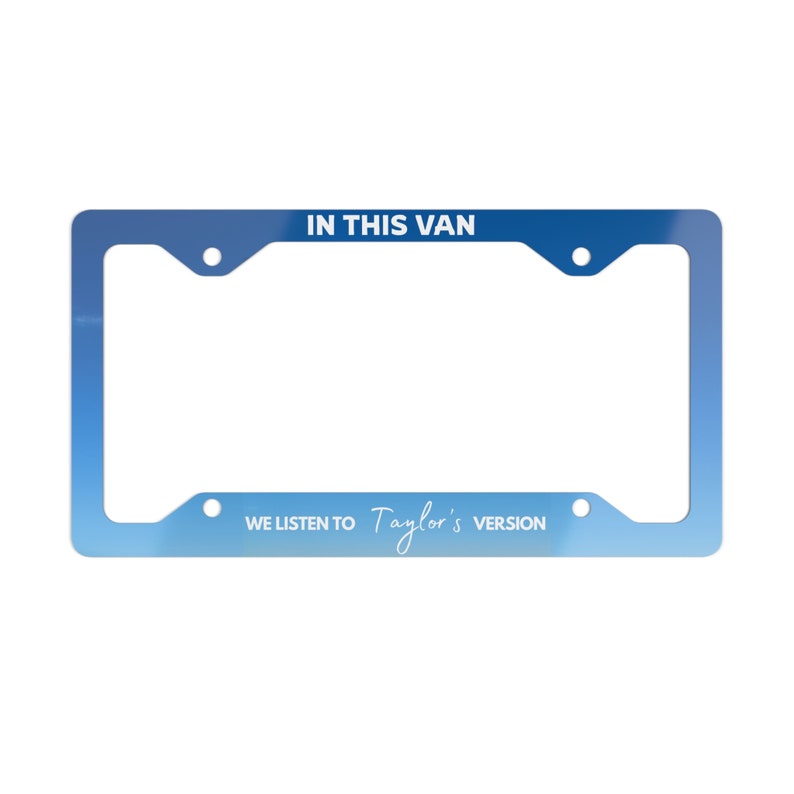 Taylors Version Van Metal License Plate Frame, in This Van We Listen to ...