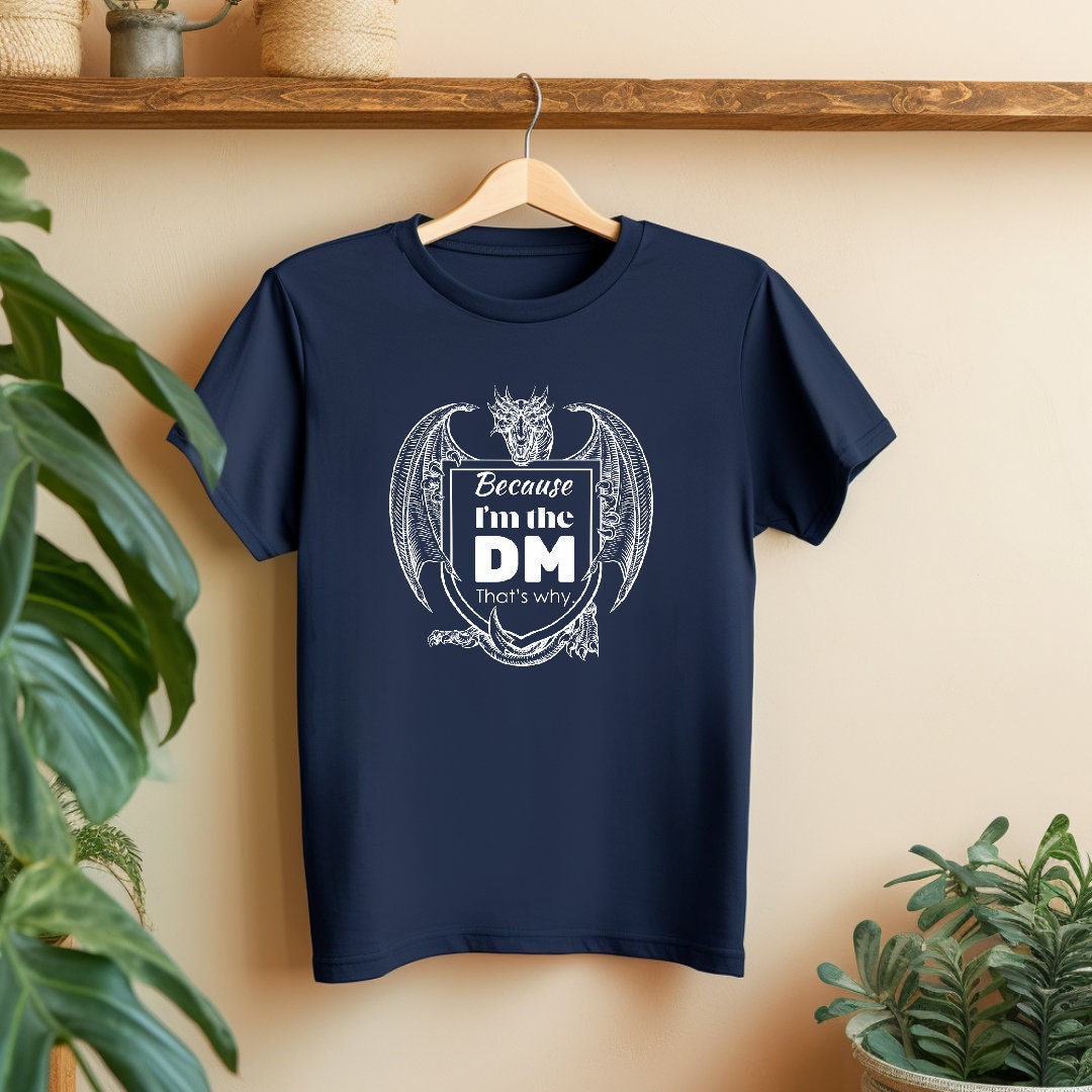 Funny DM Shirt | Dungeon Master Shirt | 'because I'm the DM. That's Why ...