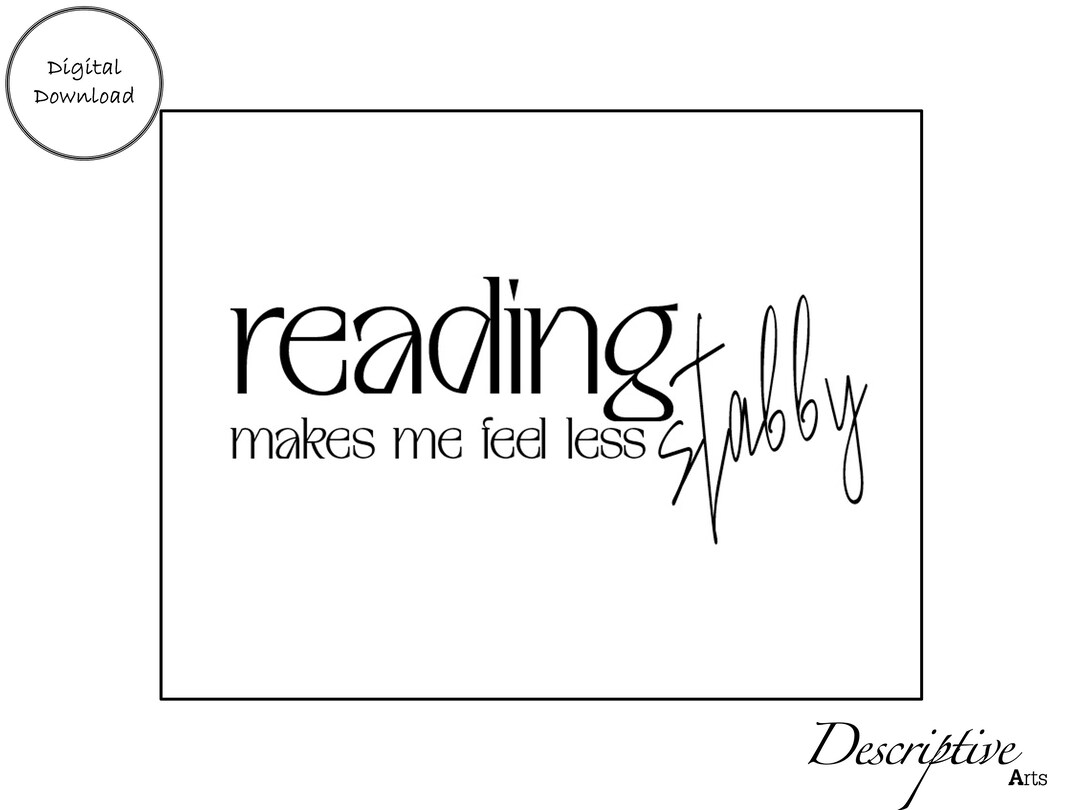 Printable 'reading Makes Me Feel Less Stabby' - Etsy