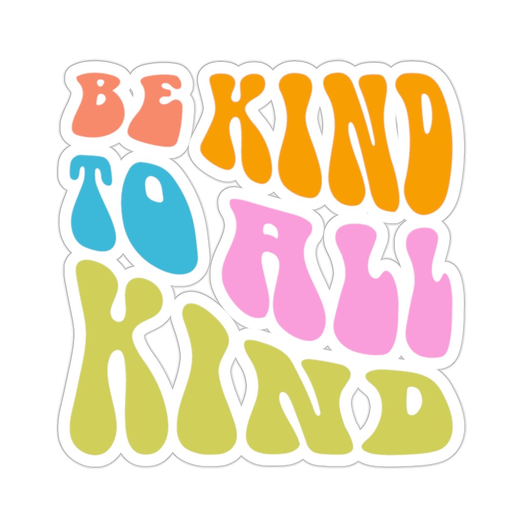 Be Kind to All Sticker, Be Kind, Be Kind Sticker, Slogan Sticker ...
