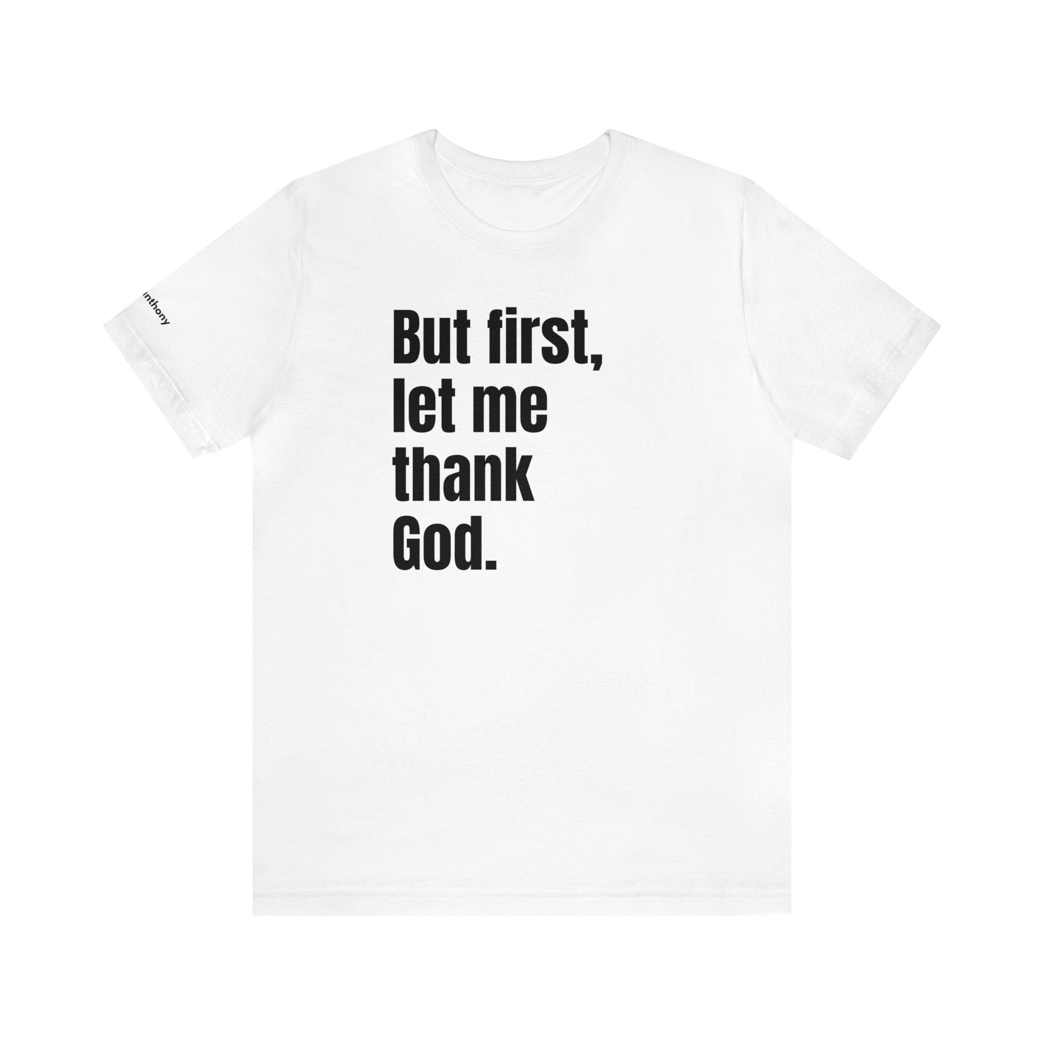 But First Let Me Thank God T-shirt Men Women Shirt Prayer Worship Be ...