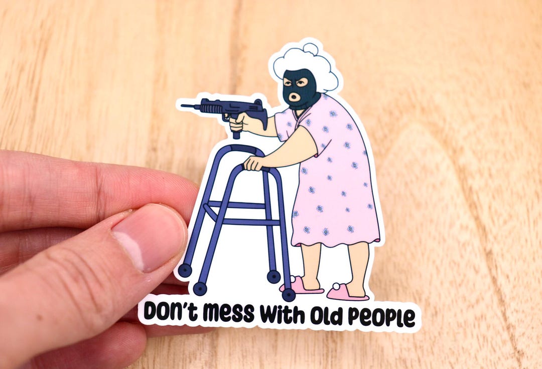 Don’t Mess With Old People Sticker Grandma With Uzi Thug Tactical ...