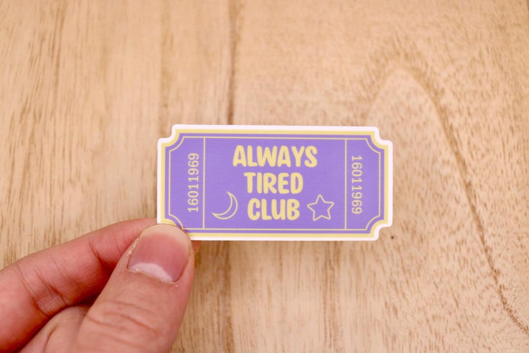 Always Tired Club Sticker Admission Ticket Admit One Sticker Bookish ...