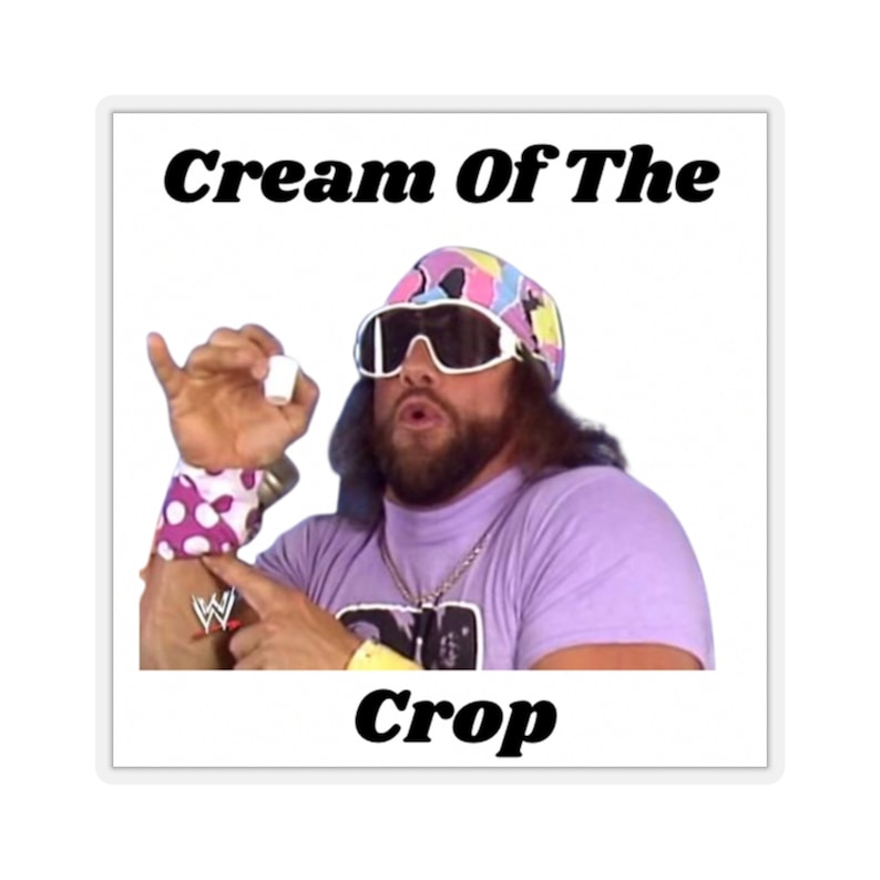 Macho Man Randy Savage Cream of the Crop Sticker - Etsy