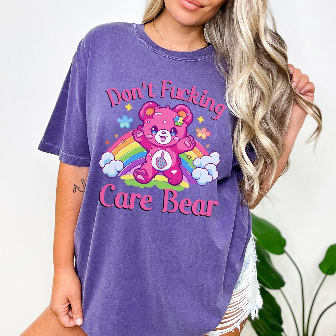 Dont Fucking Care Bear Shirt Funny Nostalgia Sarcastic Shirt Etsy